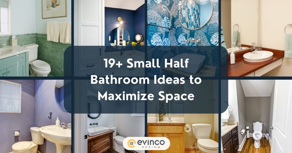 19+ Small Half Bathroom Ideas to Maximize Space - Evinco Design