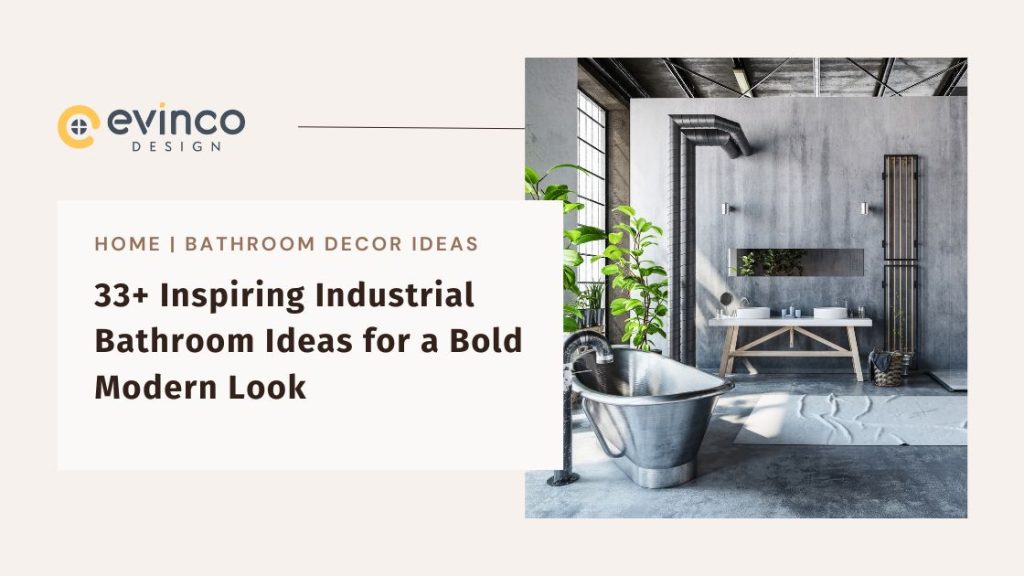 33+ Inspiring Industrial Bathroom Ideas for a Bold Modern Look - Evinco ...